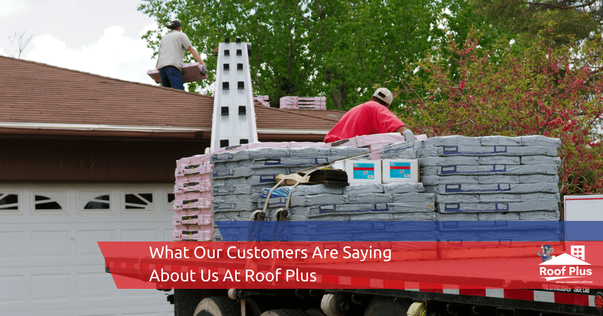 What Our Customers Are Saying About Us At Roof Plus - Roof Plus